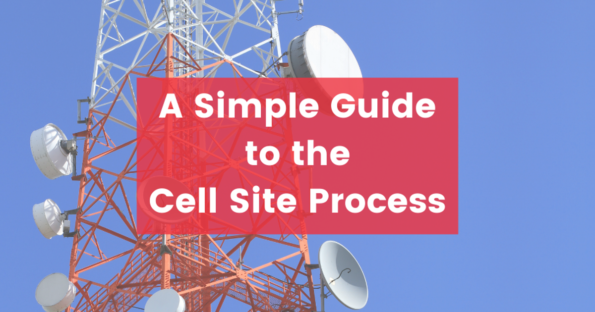 A Simple Guide to the Cell Site Process